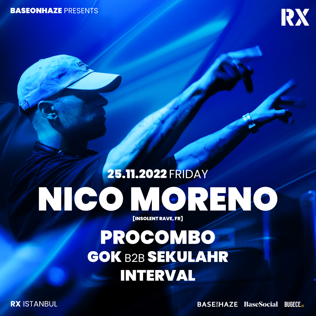 Base On Haze presents: Nico Moreno en RX Istanbul, Istanbul