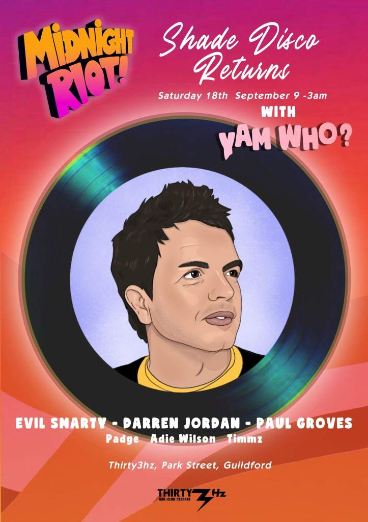 Shade Disco Returns with Yam Who?? (Midnight Riot) em Thirty3hz, South ...