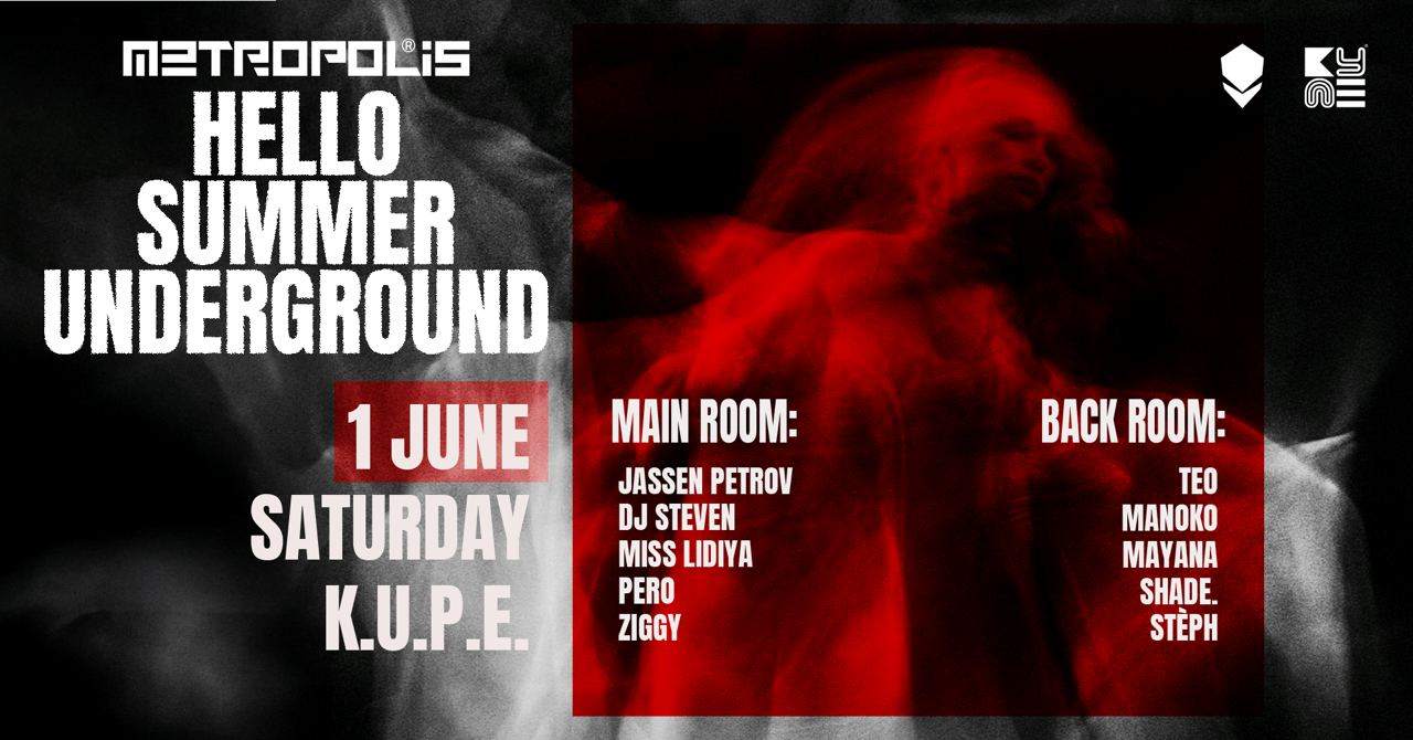 METROPOLIS: Hello Summer Underground at K.U.P.E at Купе / Kupe, Sofia
