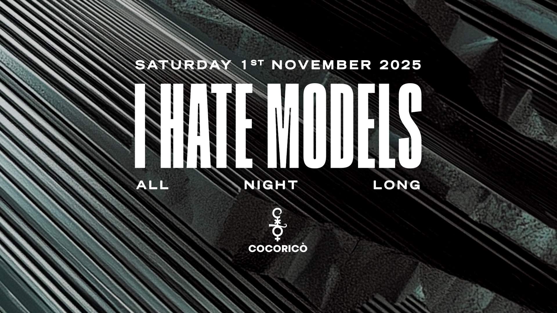 I Hate Models - All Night Long at Cocoricò, North