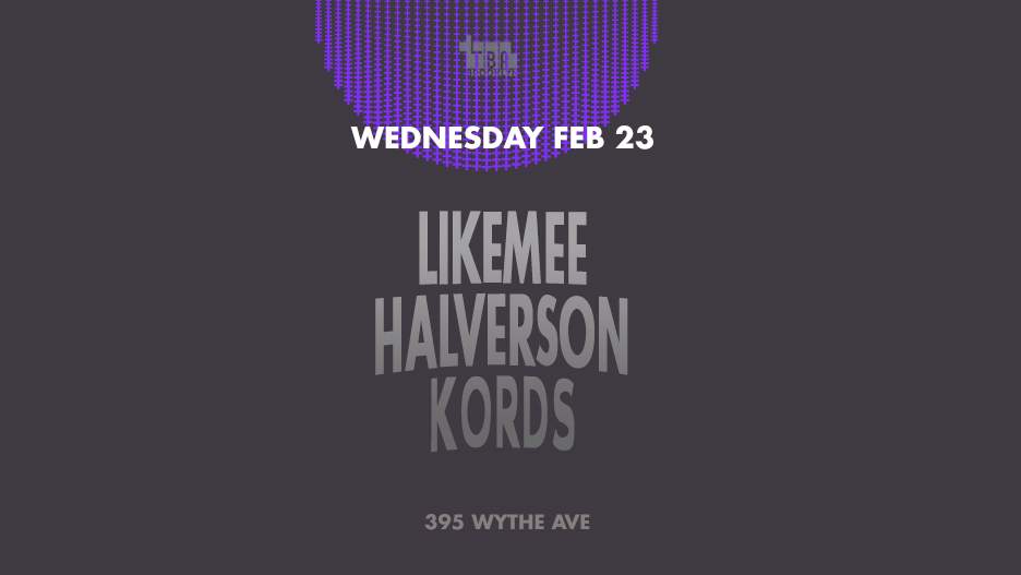 Wednesday with LIKEMEE, Halverson, Kords at TBA Brooklyn, New York City