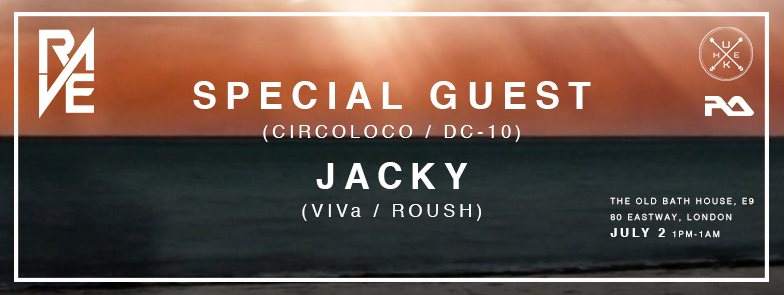 Rave presents Hackney Wick Day & Night Beach Party with Jacky & Special ...