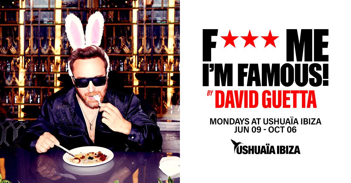 F*** Me I'm Famous by David Guetta at Ushuaïa Ibiza, Ibiza