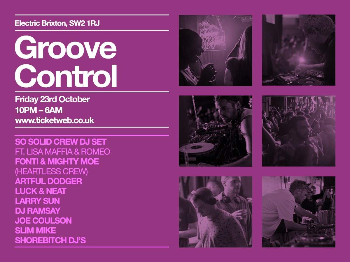 Groove Control with So Solid Crew DJ Set, Artful Dodger, Fonti & Mighty Moe, Luck & Neat at ...