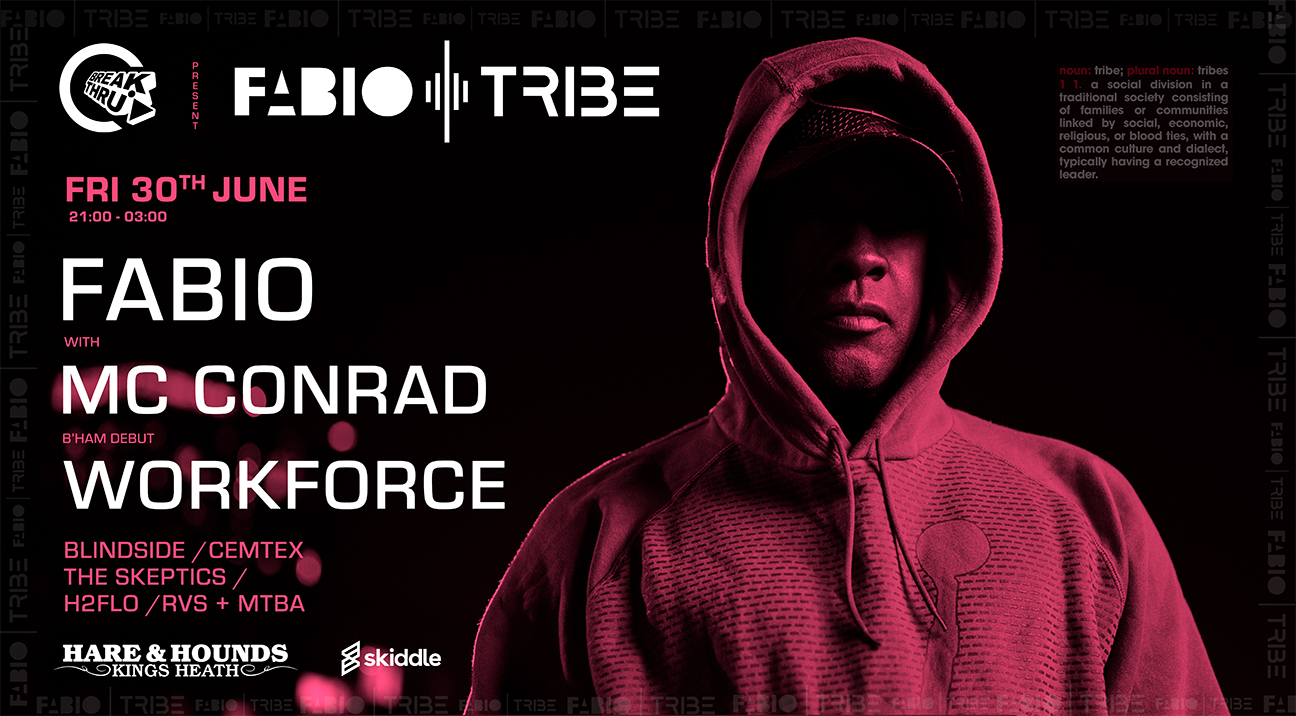 Break Thru pres Tribe - Fabio, MC Conrad, Workforce at Hare & Hounds, Birmingham