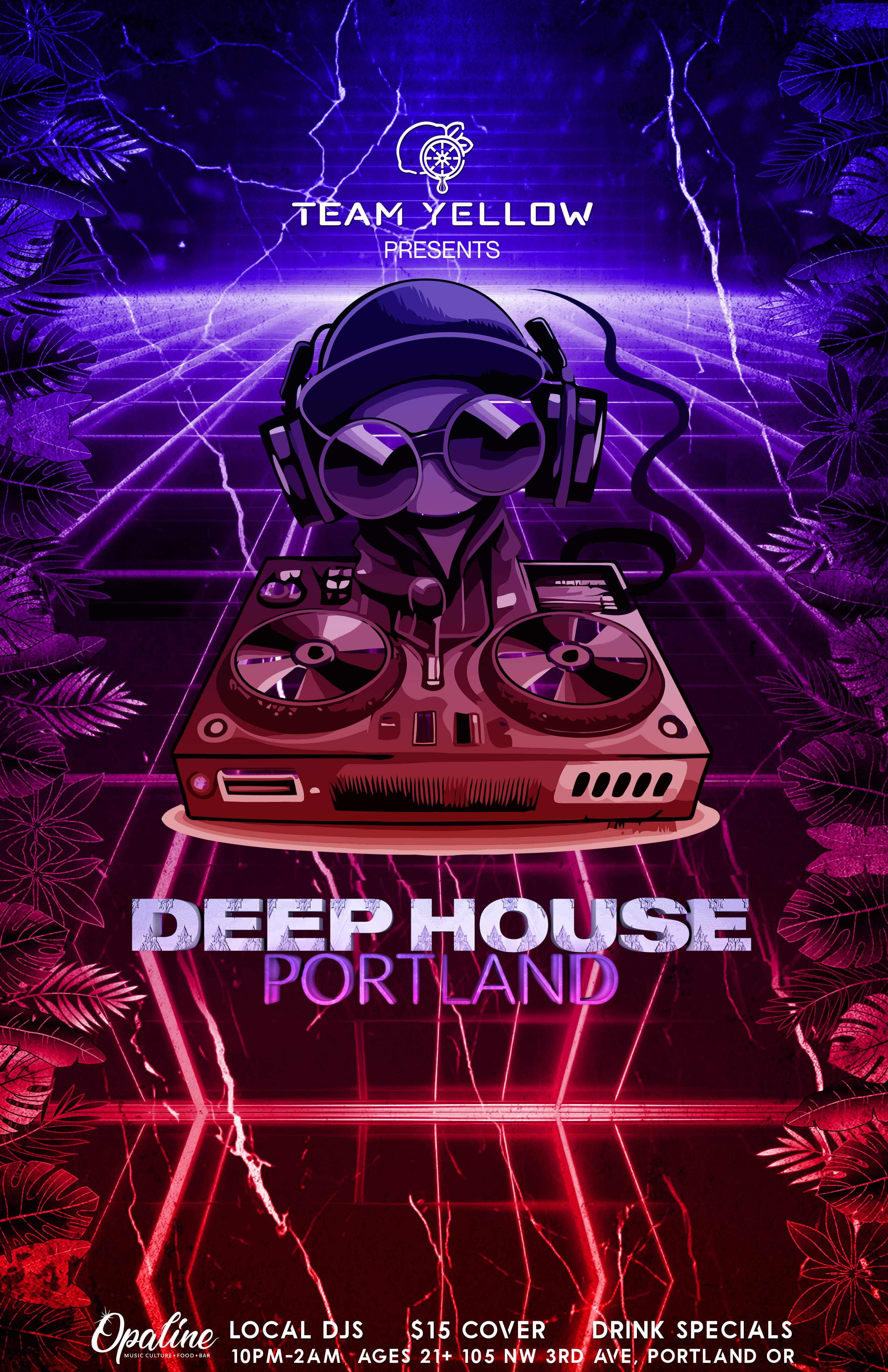Team Yellow presents: Deep House Portland at Opaline, Portland