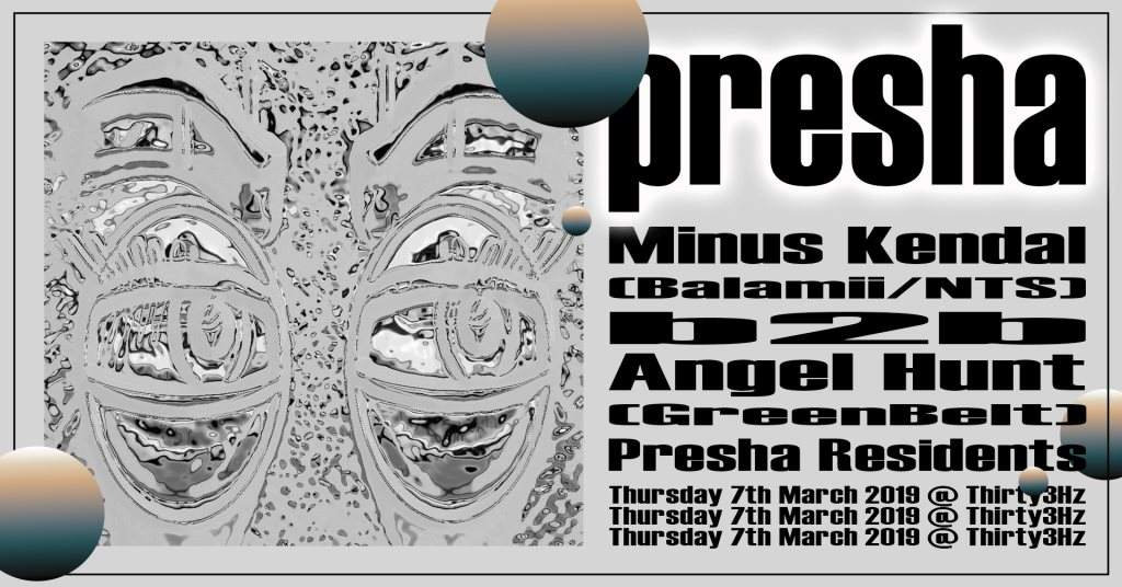 Presha: Minus Kendal & Angel Hunt em Thirty3hz, South + East
