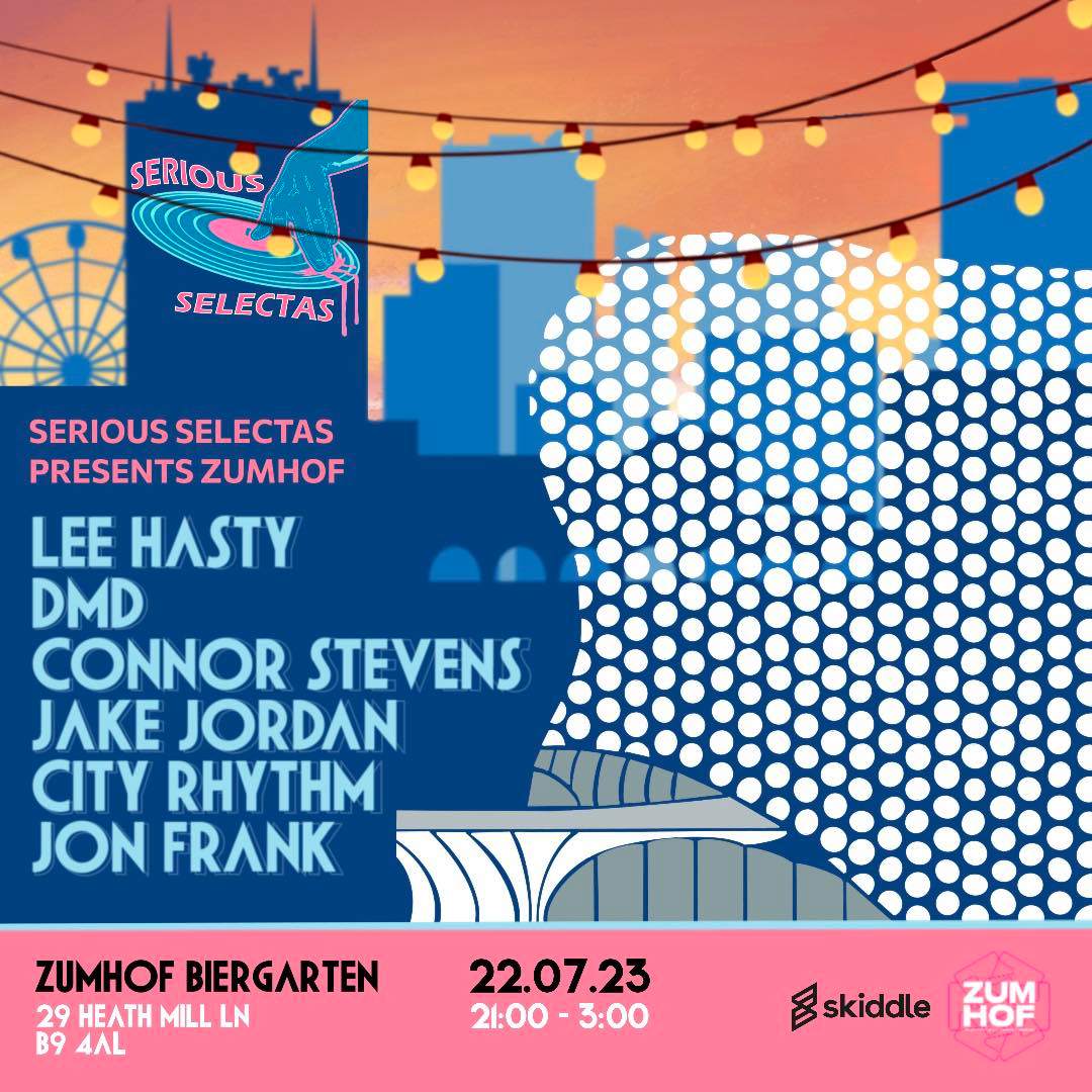 Serious Selectas presents: Zumhof at Zumhof Biergarten, Birmingham