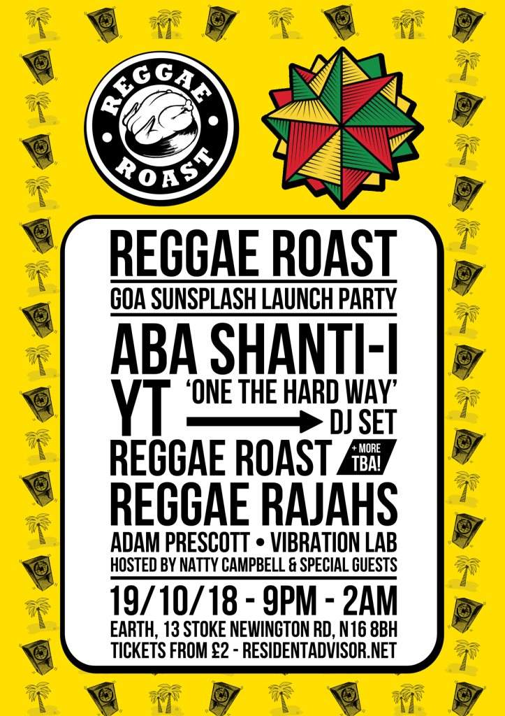 Reggae Roast - Aba Shanti-I, YT, Reggae Rajahs at EartH, London