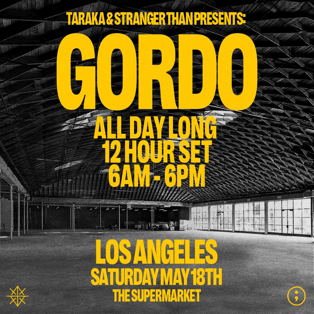 Gordo All Day Long (12 Hour Set) at TBA - The Super-mrkt, Los Angeles