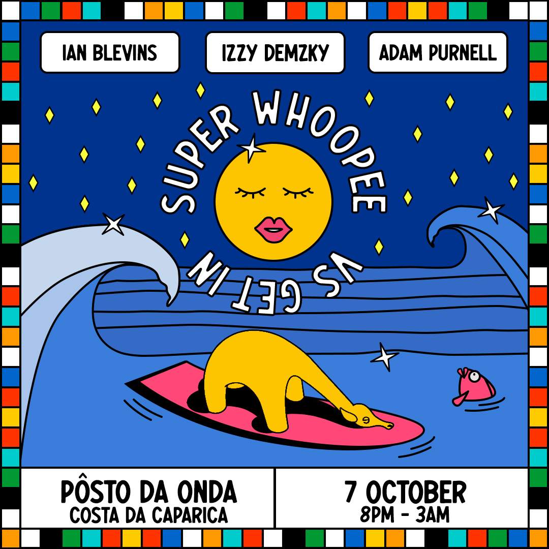 SUPER Whoopee - THE LAST BEACH PARTY at Posto da Onda, Lisbon