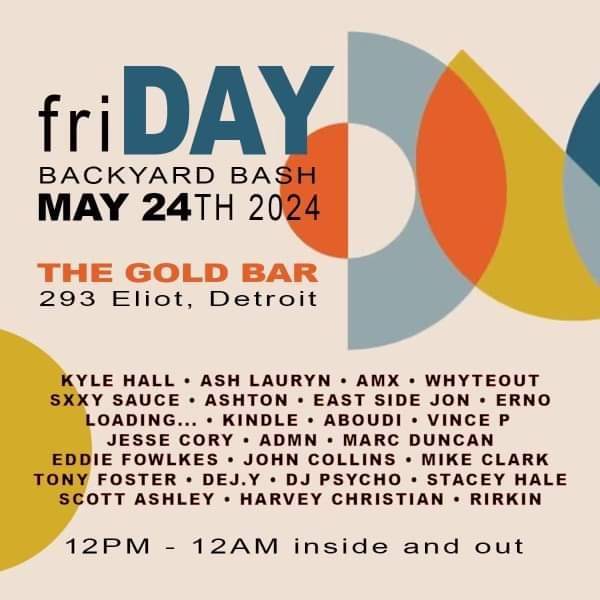 friDAY Backyard Bash PT 4 at The Gold Bar Detroit, Detroit