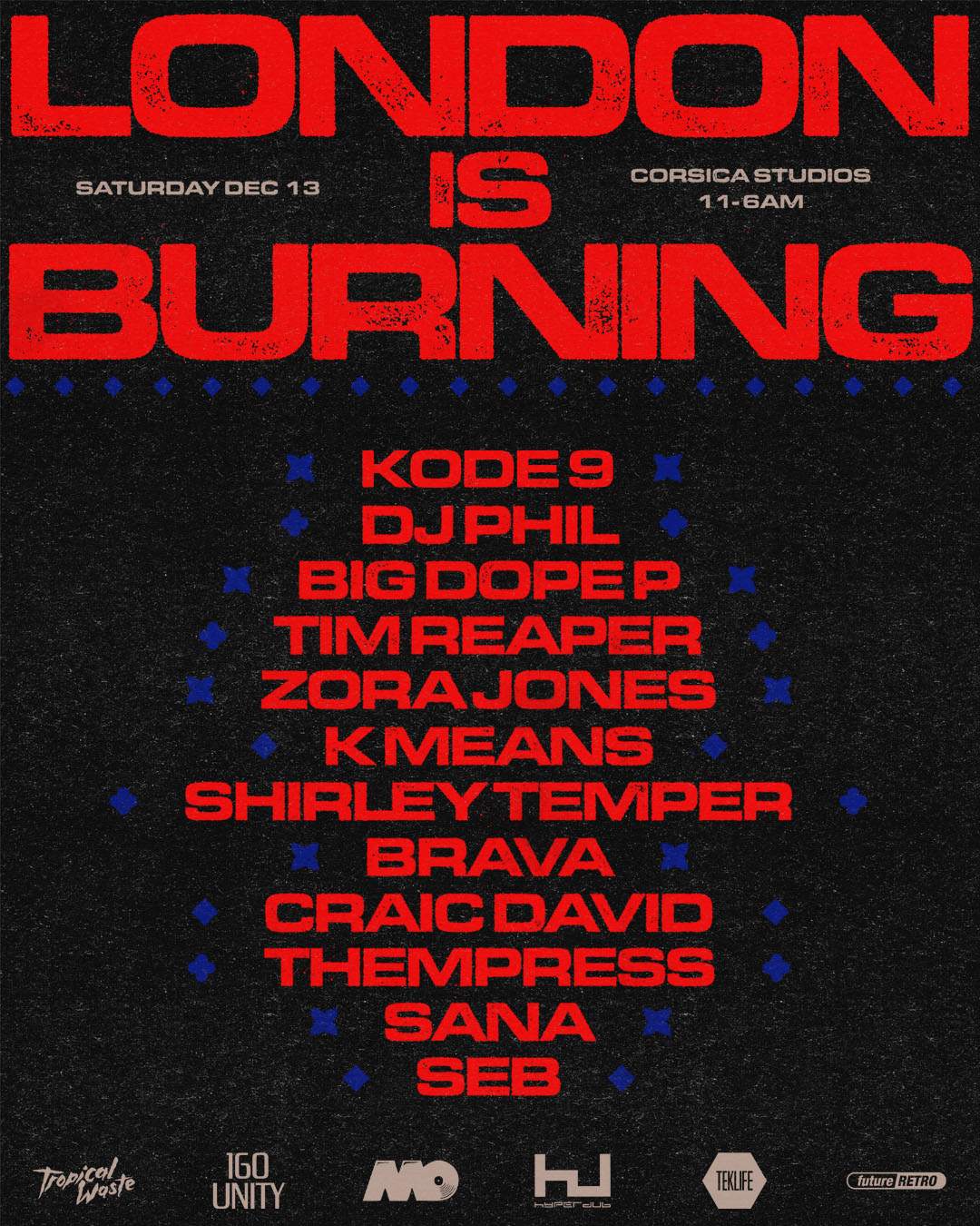[Sold Out] 160 Unity: LONDON IS BURNING at Corsica Studios, London
