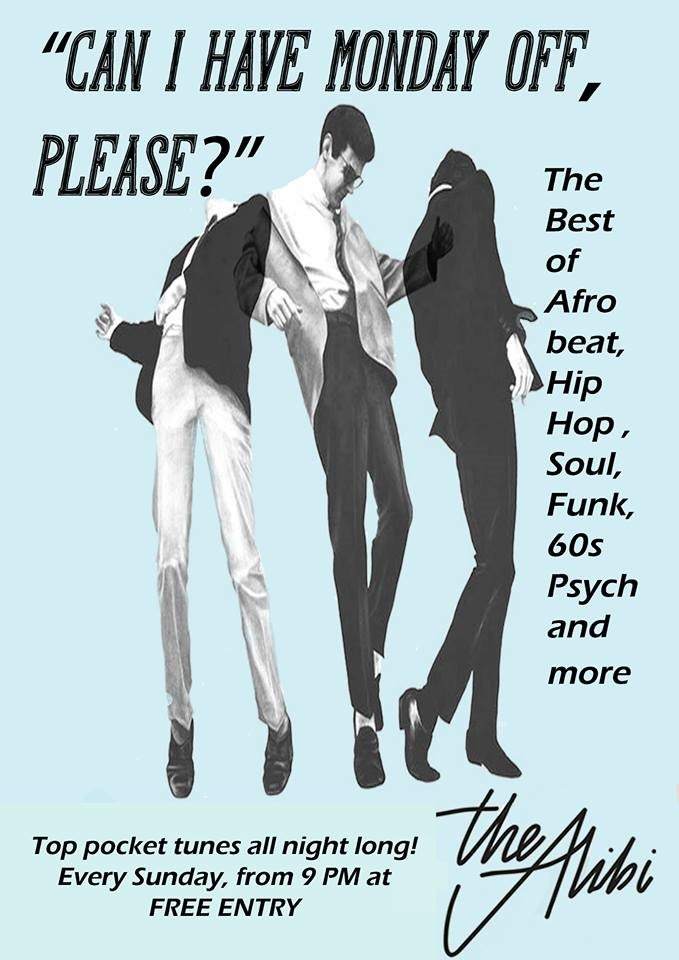 Can I Have Monday Off Please bei The Alibi, London