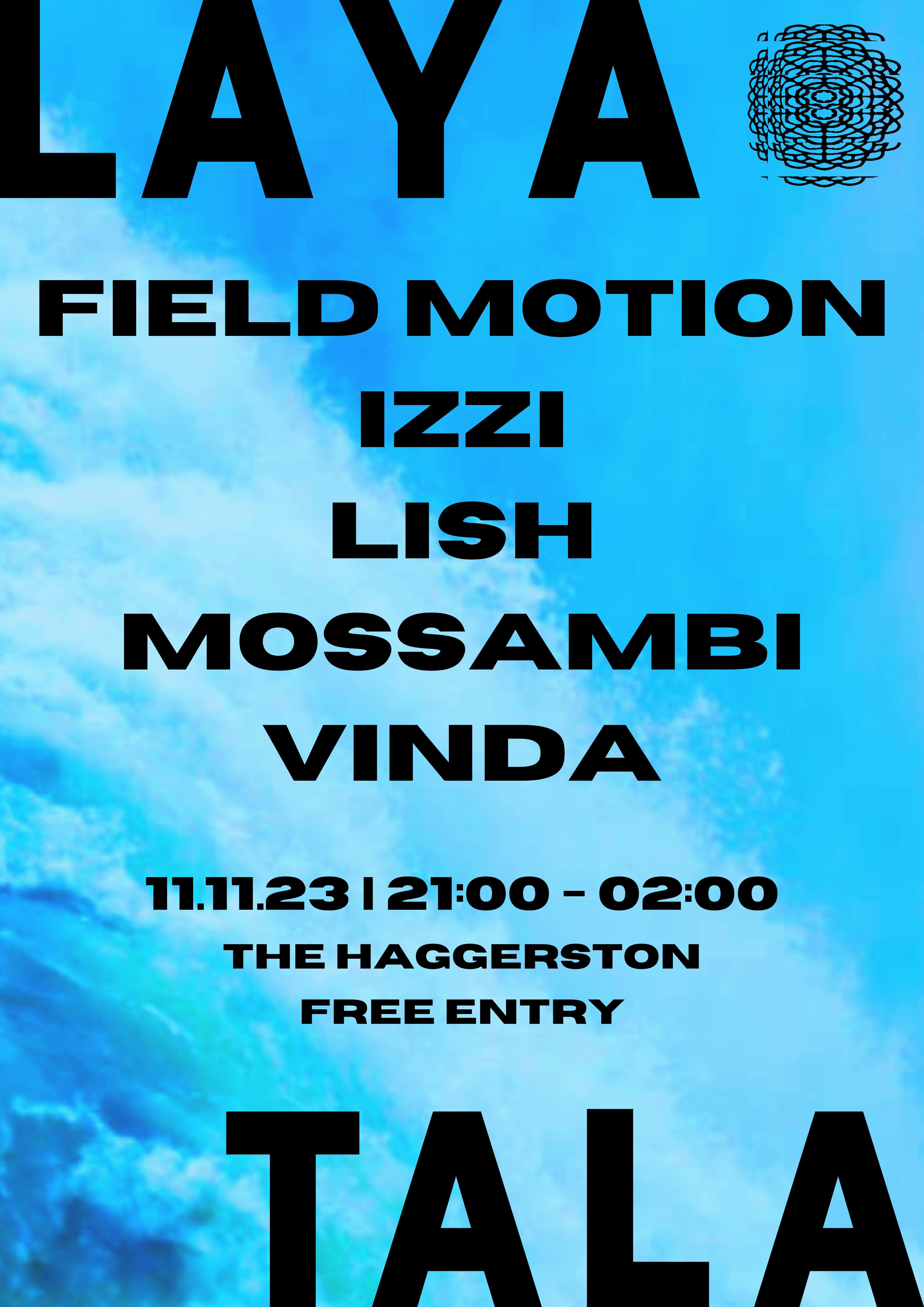 LAYA/TALA with Field Motion, Izzi, LISH, Mossambi, Vinda bei The ...