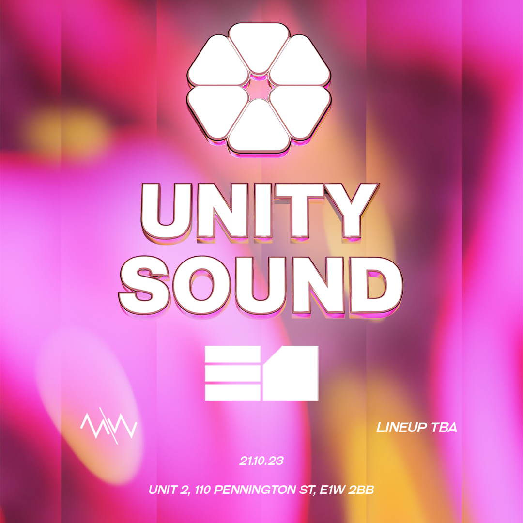 Unity Sound w/ Mel0izm, FLAWAPOWA, HORN-E, DJ Guevara, Basement Maxx & Melaena at E1, London