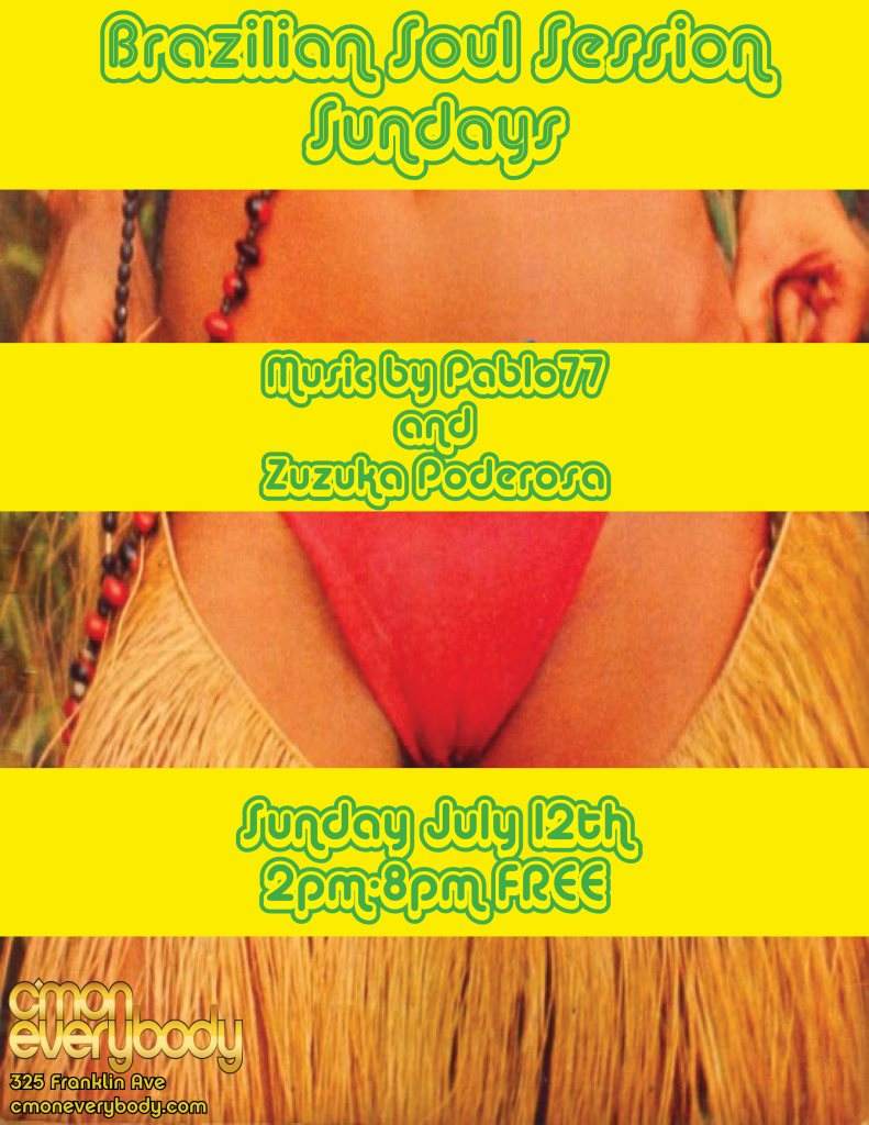Brazilian Soul Session Sundays with DJ Pablo77 & Zuzuka Poderosa at C'mon Everybody, New York