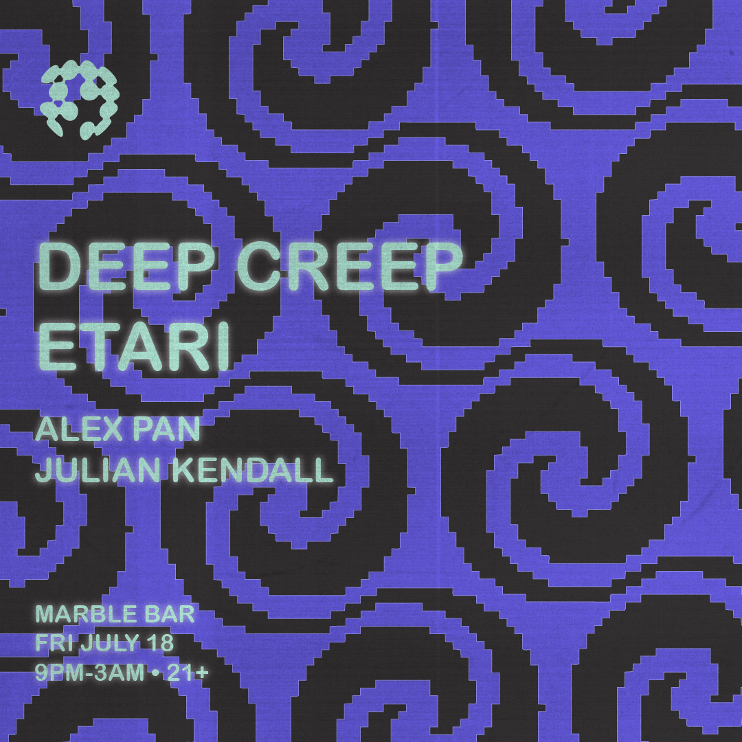 thrg pres. deep creep + Etari, wsg's ALEX PAN, Julian Kendall, + thrg ...