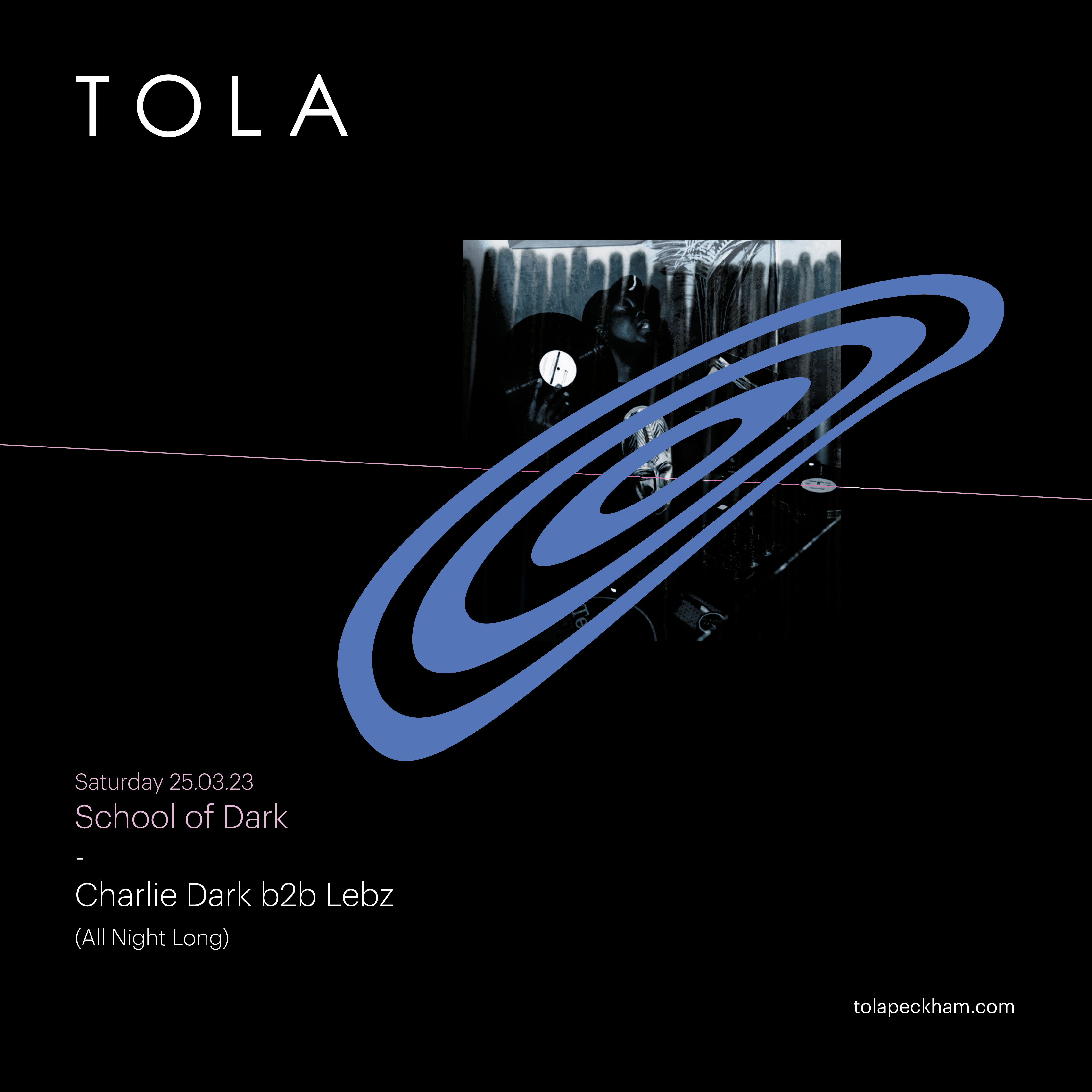 School of Dark: Charlie Dark b2b Lebz (All Night Long) at Tola, London