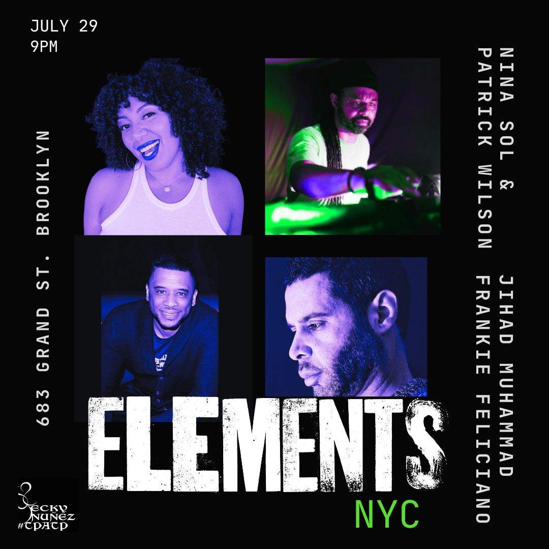 ELEMENTS: NYC nina sol, Patrick Wilson, Jihad Muhammad, Frankie ...