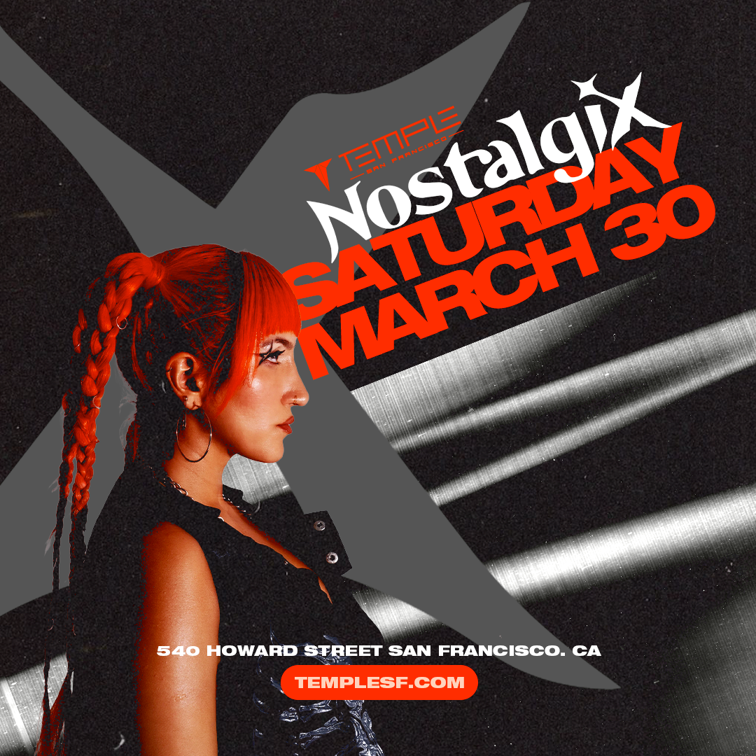 Nostalgix at Temple SF, San Francisco/Oakland