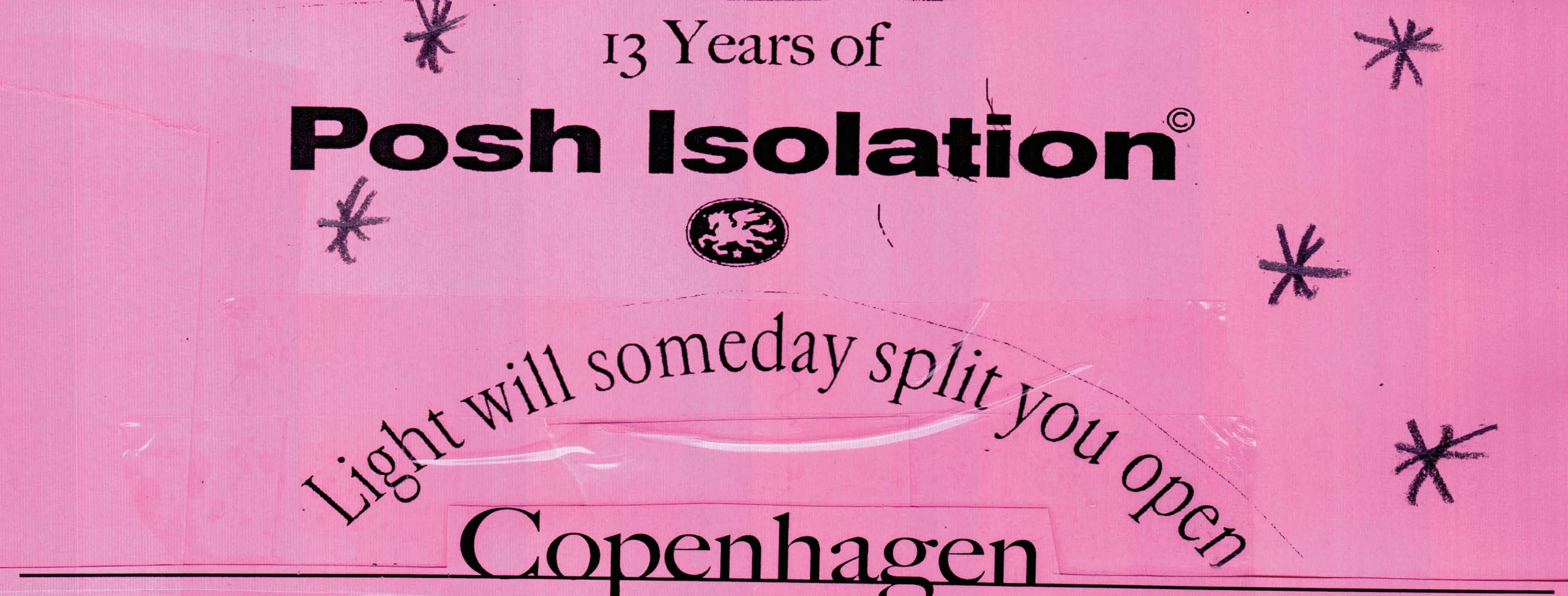 13 Years of Posh Isolation a TBA, Copenhagen