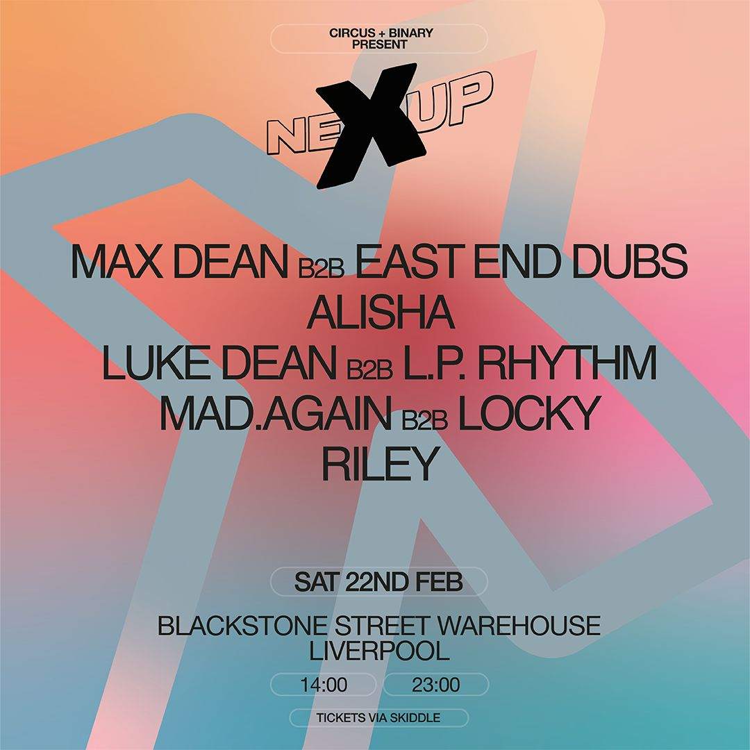 Circus & Binary present Max Dean & Guests NeXup Liverpool at Blackstone ...