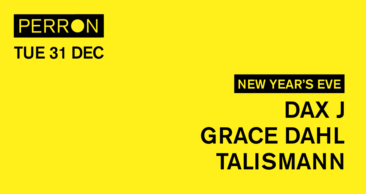 NYE: Dax J, Grace Dahl, Talismann at Perron, Rotterdam