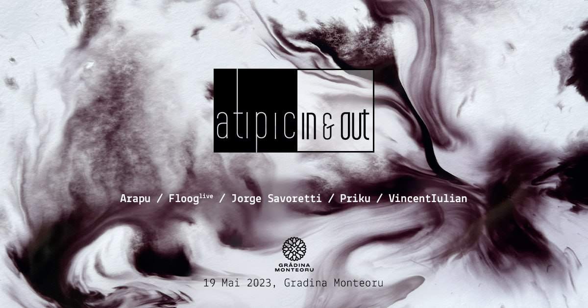 Atipic in & out @Gradina Monteoru at Grădina Monteoru, Bucharest