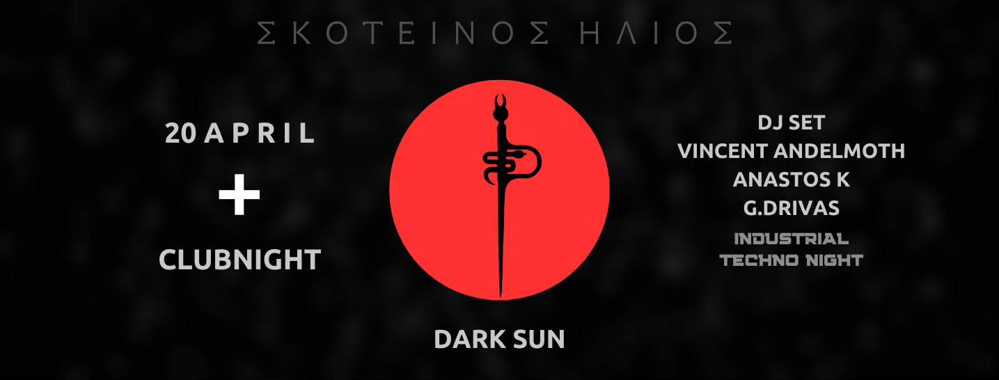 Dark Sun ClubNIGHT ( VINCENT A / ANASTOS K / G. DRIVAS ) at Dark Sun Club, Athens