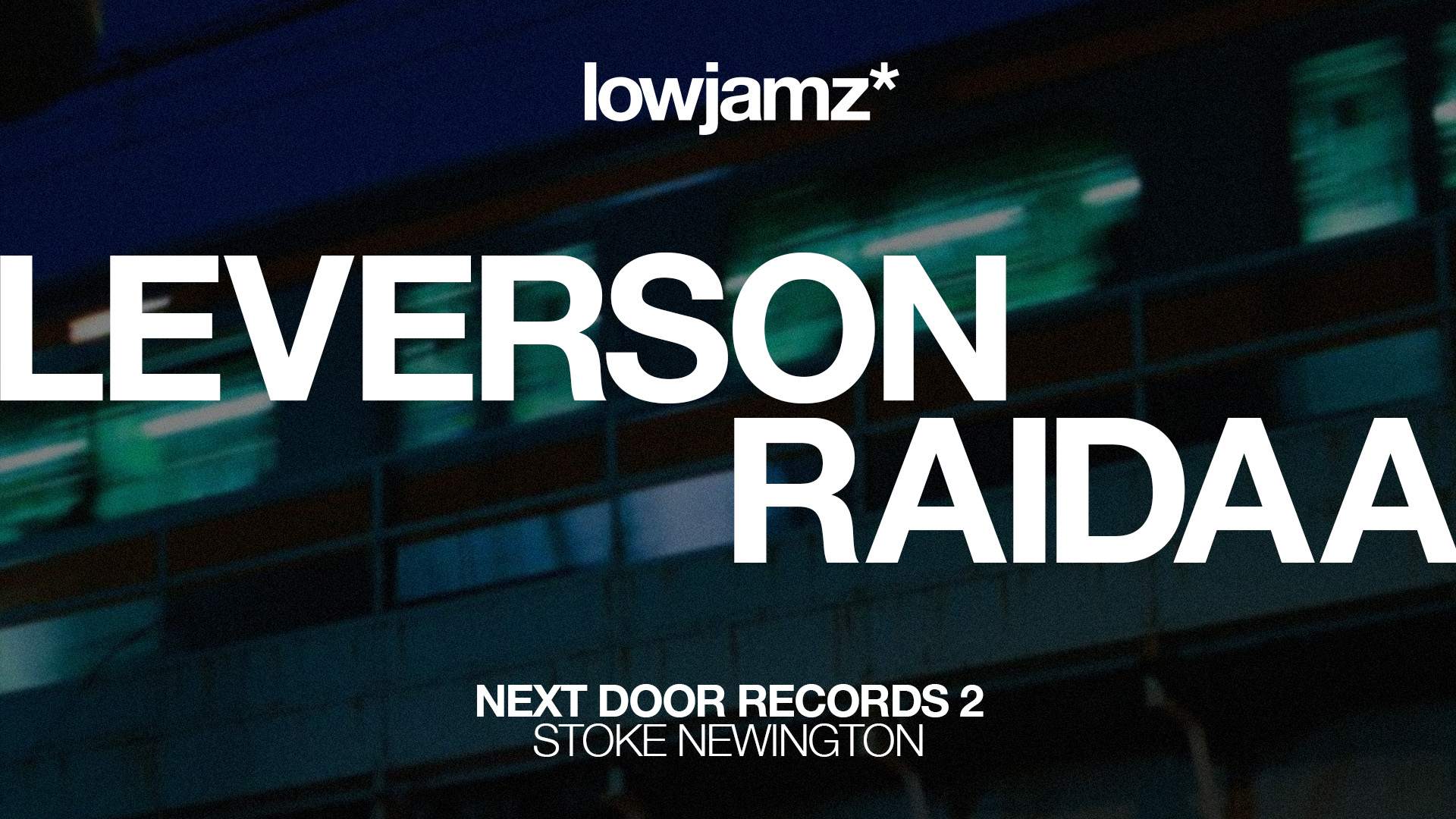 lowjamz* NORTH: leverson & Raidaa (Shop Floor) at Next Door Records Two ...