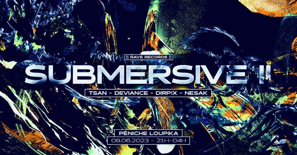 SUBMERSIVE II: TSAN DEVIANCE DIRPIX NESAK at Péniche Loupika, Lyon