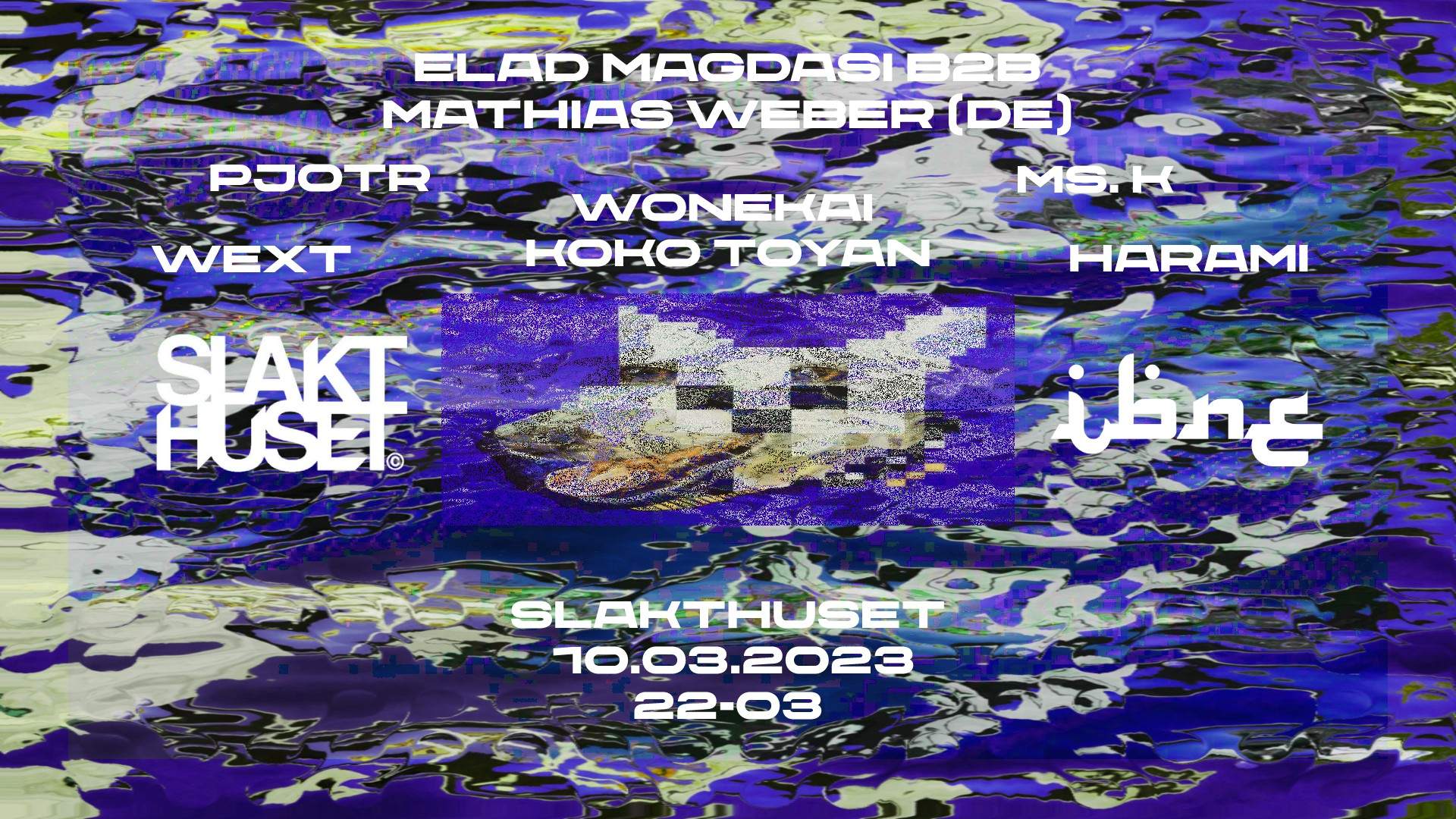 İBNE x Slakthuset [MELATRONIX, Ms. K, Pjotr, Wonekai, Koko Toyan ...