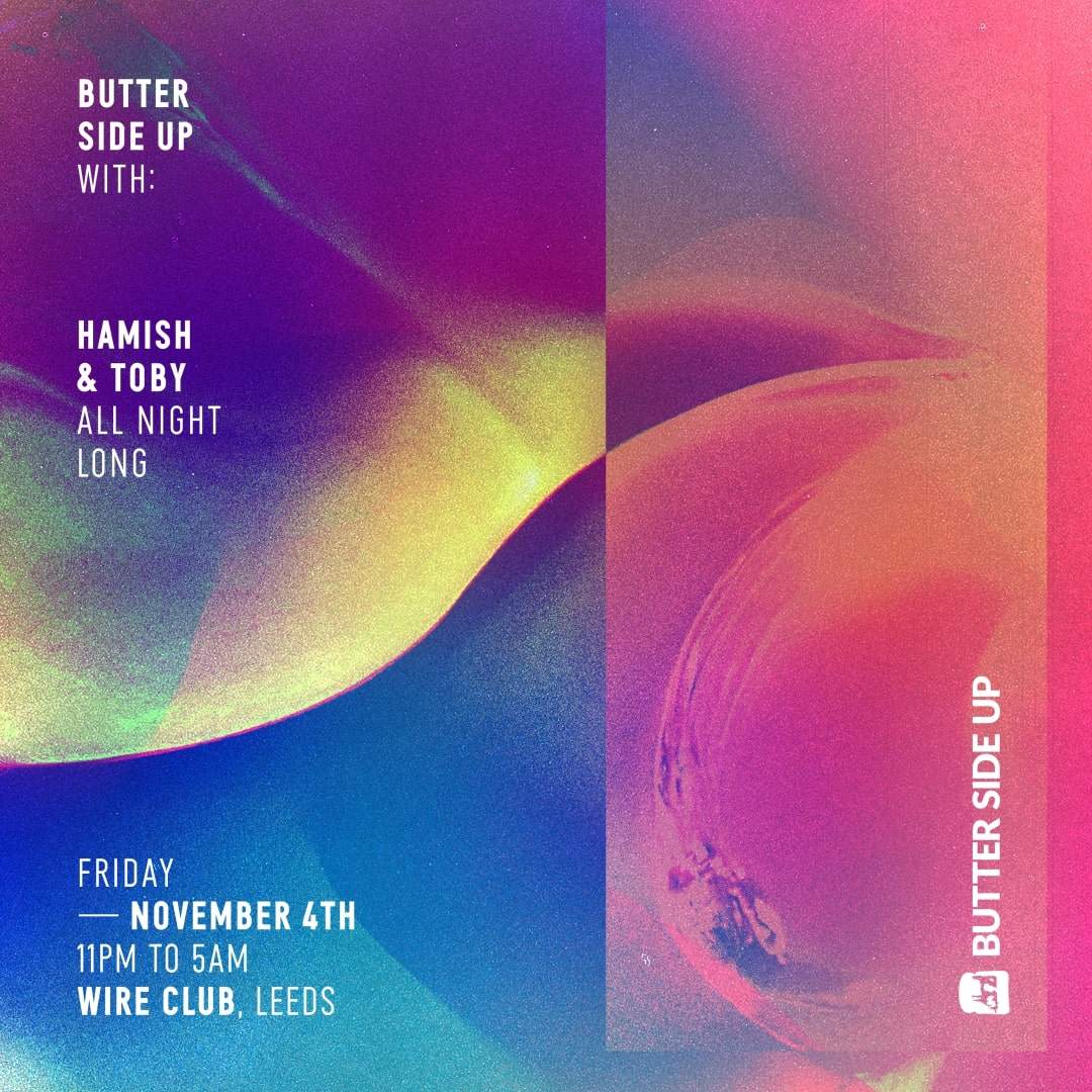 Butter Side Up with Hamish & Toby (All Night Long) at Wire Club, Leeds