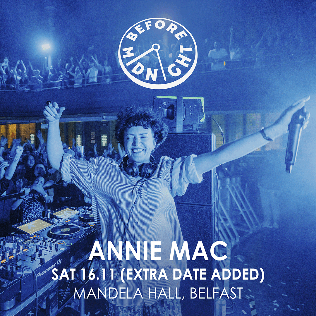 Annie Mac presents: Before Midnight Belfast (Extra date added) at ...