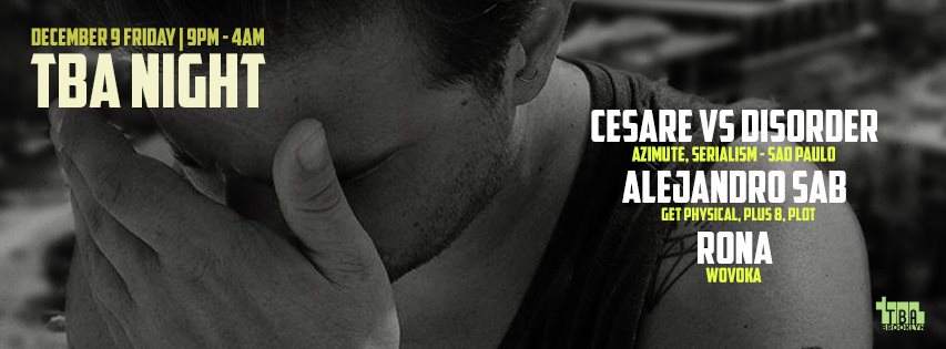 TBA Night with Cesare vs Disorder / Alejandro Sab / Rona at TBA ...