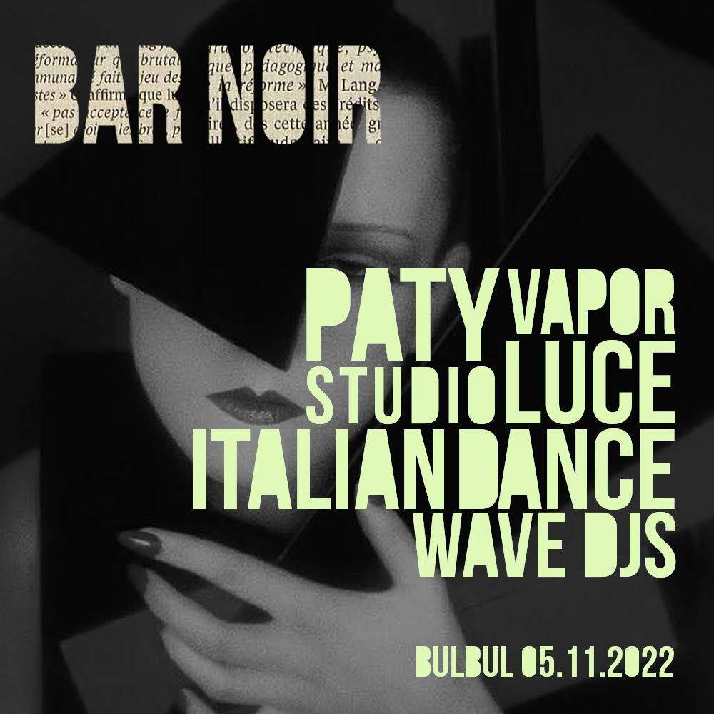 Bar Noir: Studio Luce, Paty Vapor, Italian Dance Wave DJs at Bulbul ...