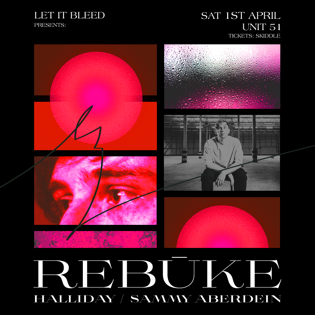 Let It Bleed presents Rebuke em Unit 51, Aberdeen