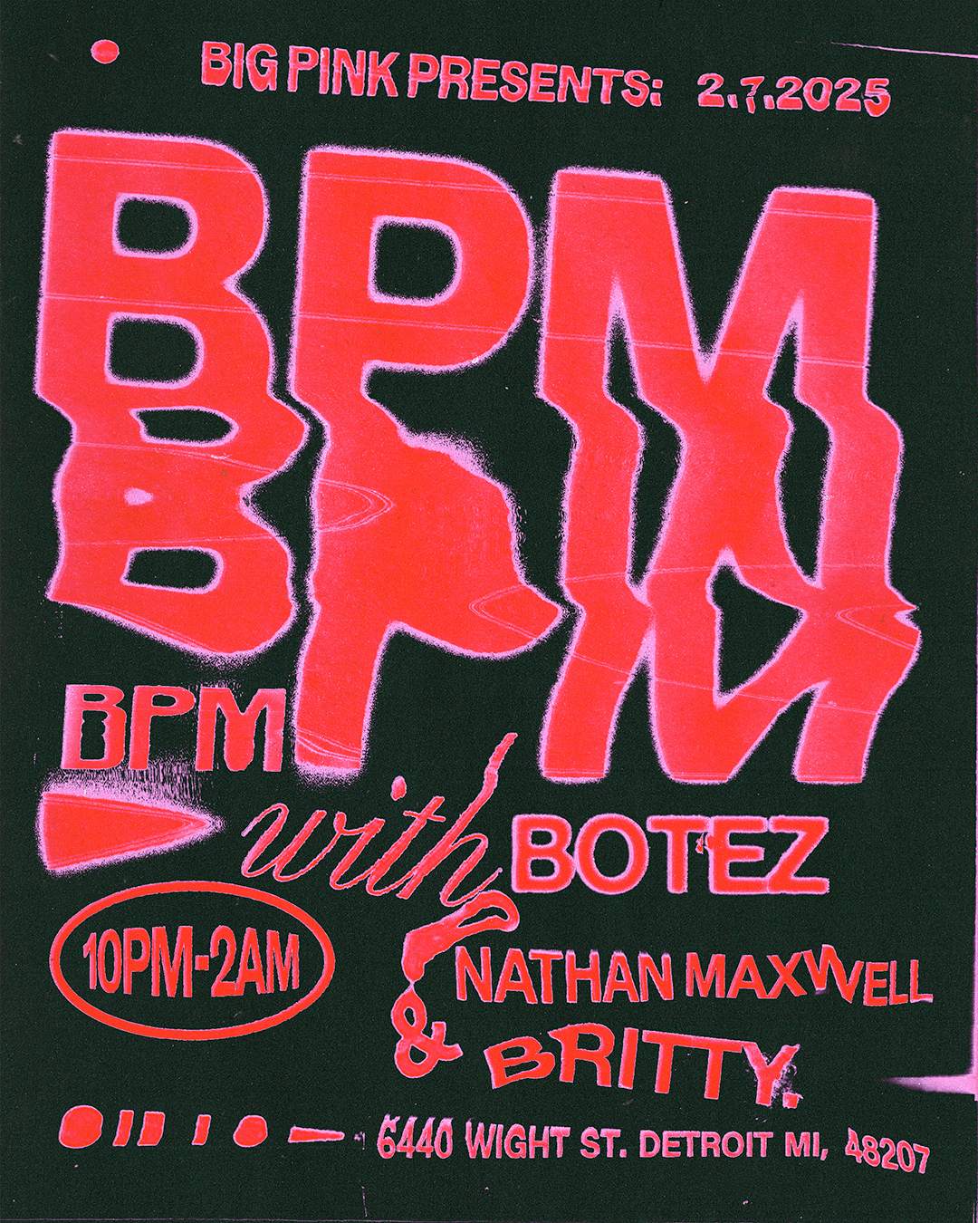 BPM: HOUSE AND TECHNO (Botez & FRIENDS) at Big Pink, Detroit