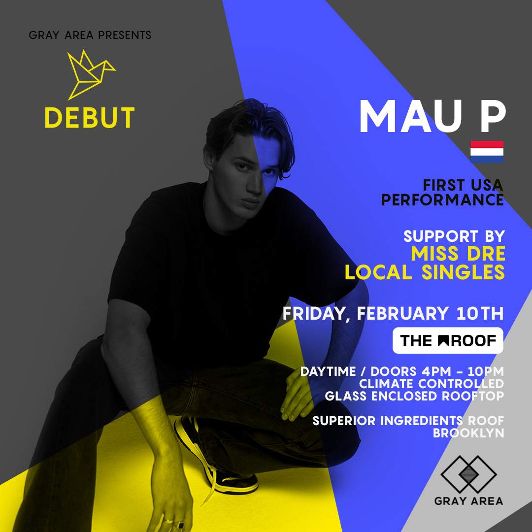Mau P [ USA DEBUT ] on The Roof of Superior Ingredients - GRAY AREA at ...
