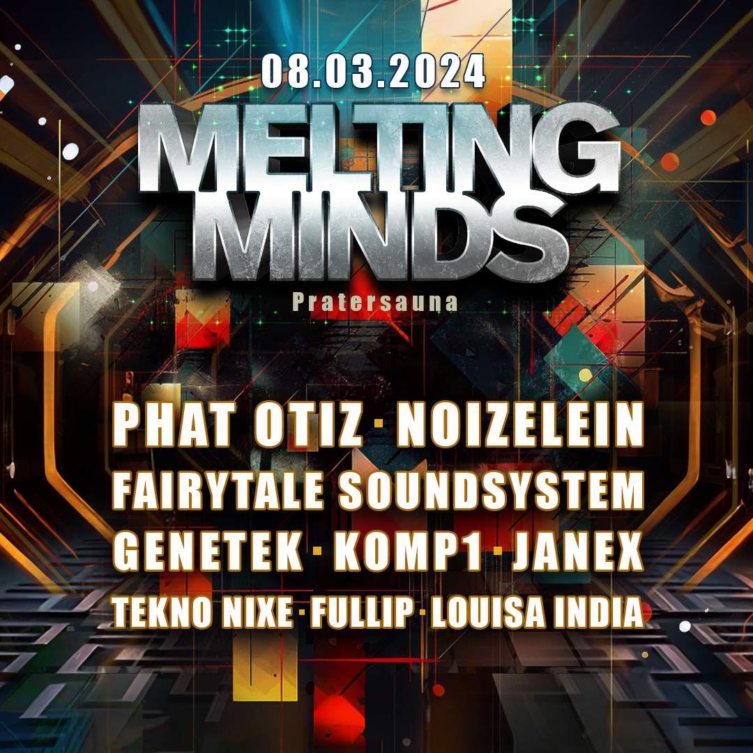 MELTING MINDS with Phat Otiz, FTS & Noizelein at Pratersauna, Vienna