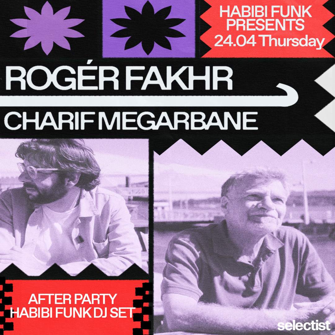 Habibi Funk presents: Roger Fakhr + Charif Megarbane at Frankhan ...