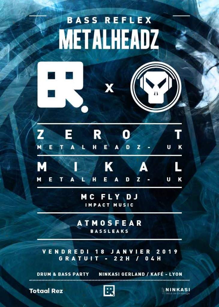 Bass Reflex x Metalheadz - Zero T / Mikal (Gratuit) at Ninkasi Kao, Lyon