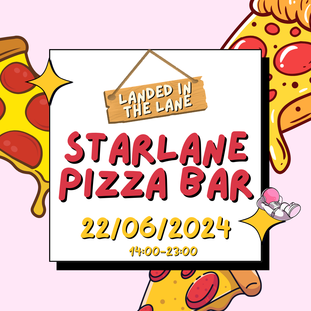 LANDED IN THE LANE at Starlane Pizza Bar, London
