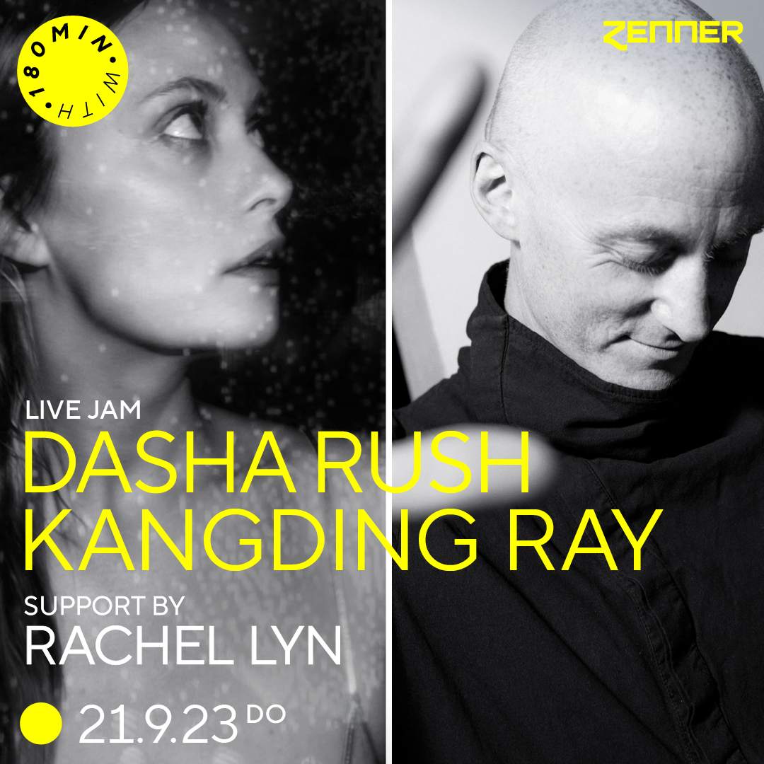 180 min with Dasha Rush & Kangding Ray (live) em ZENNER, Berlin