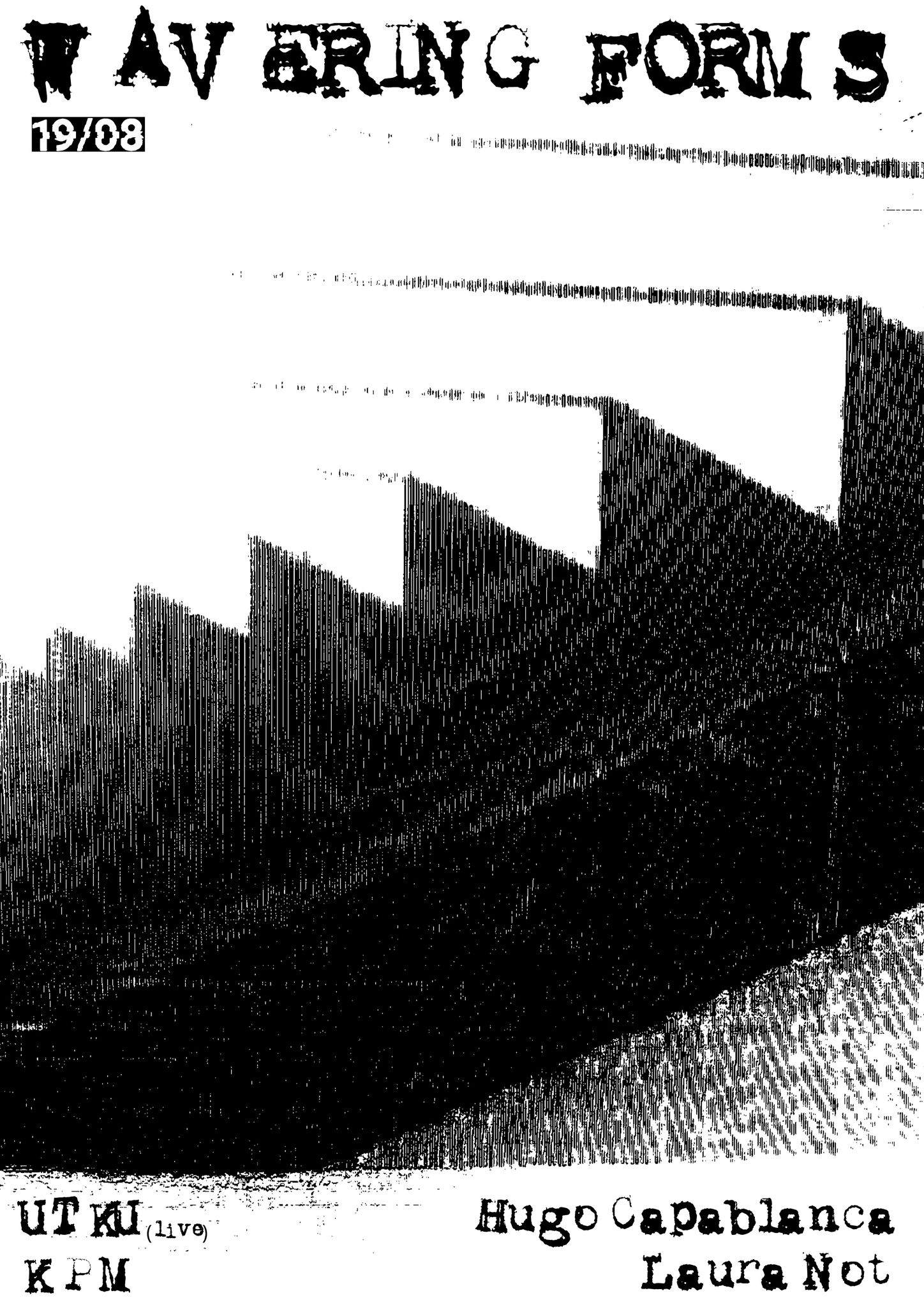 Wavering Forms: UTKU (live) + Hugo Capablanca + K.P.M. + Laura Not at ...