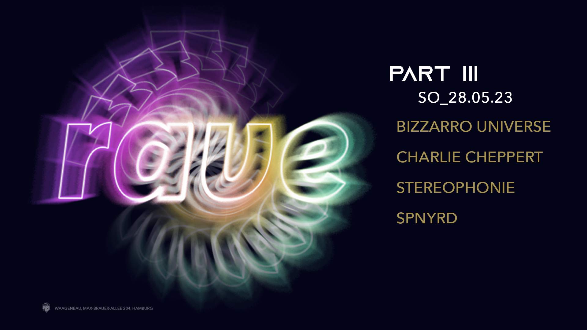 RAVE PT3 with Bizzarro Universe, CHARLIE CHEPPERT, Stereophonie, SPNYRD ...