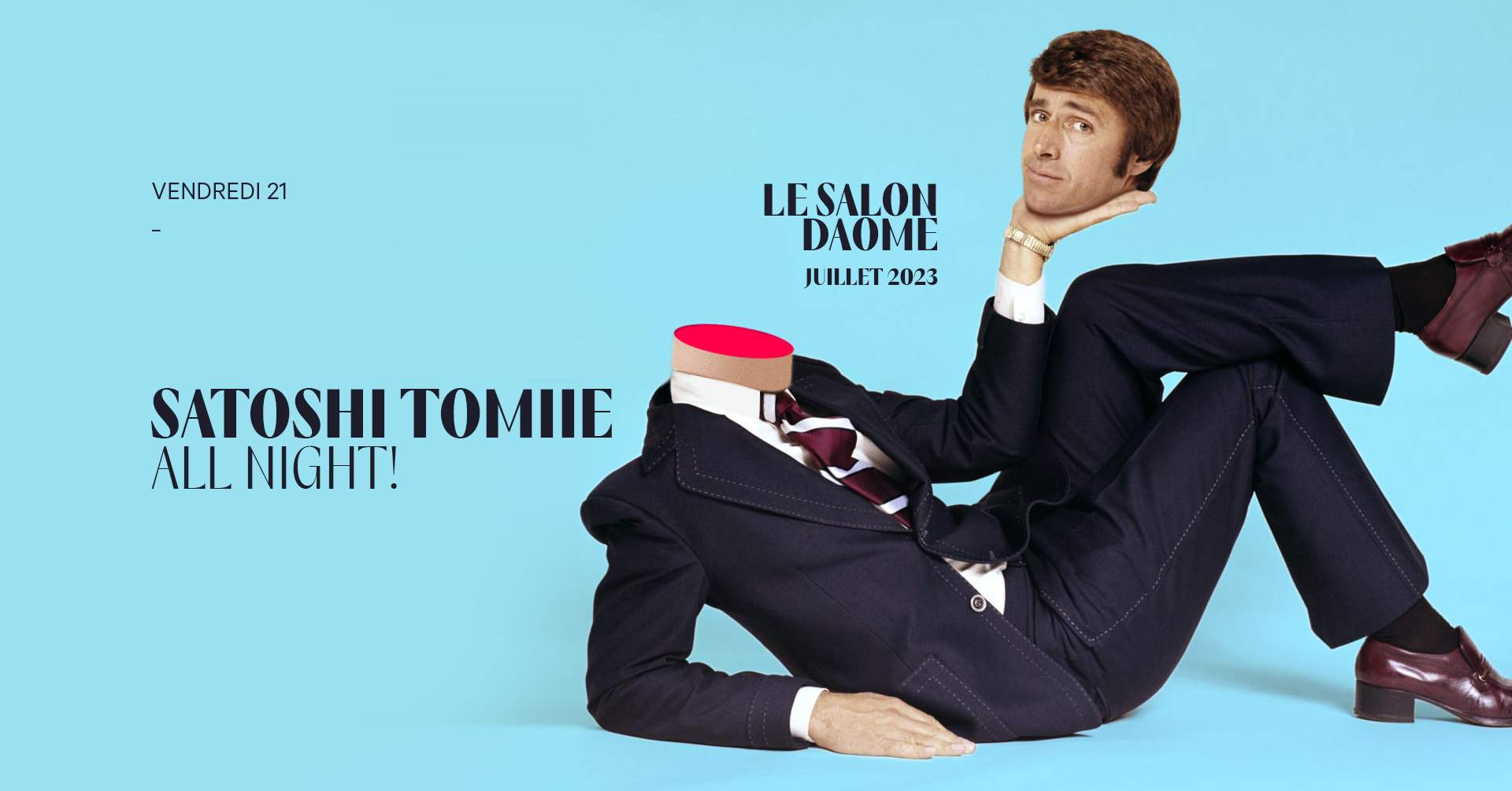 Salon Daomé presents Satoshi Tomiie (All Night Long) at Salon Daomé ...