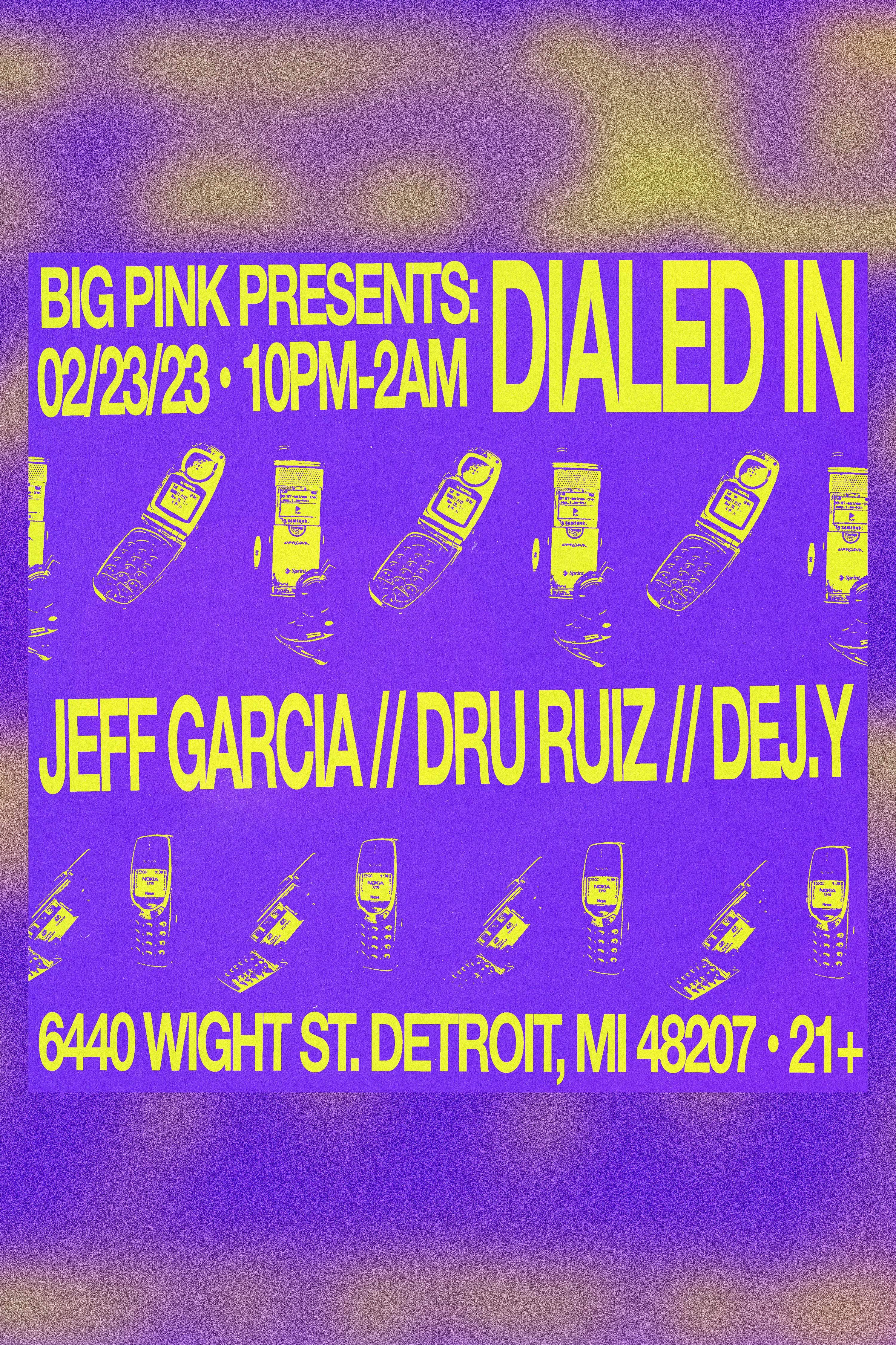DIALED IN: JEFF GARCIA, DRU RUIZ, & DEJ.Y at Big Pink, Detroit