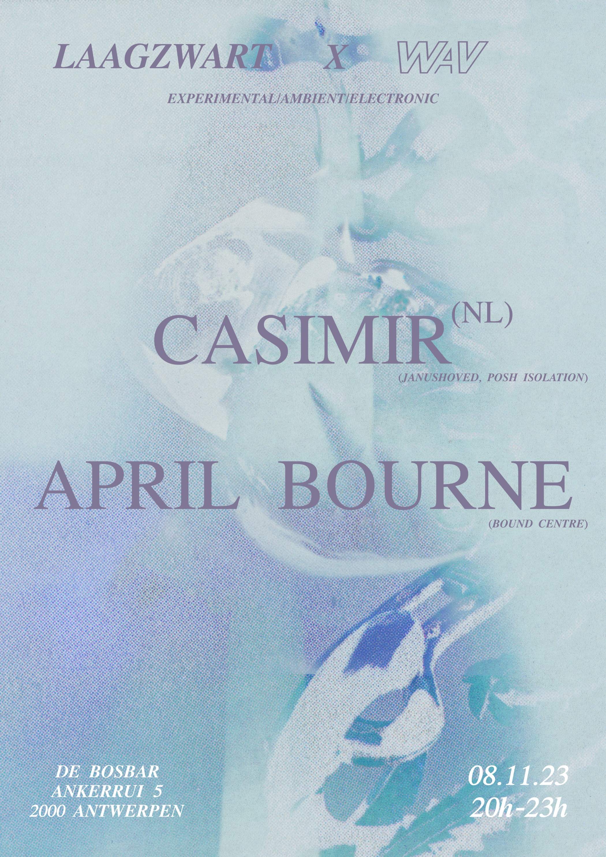 Laagzwart x WAV: Casimir (NL) / April Bourne a Het Bos, Antwerp